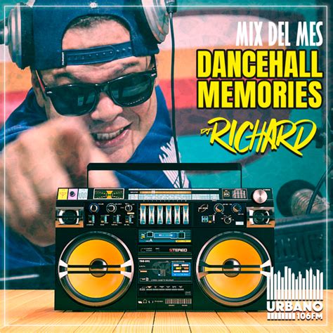 Mix Dj Richard Dancehall Memories Urbano 106 105 9fm Costa Rica
