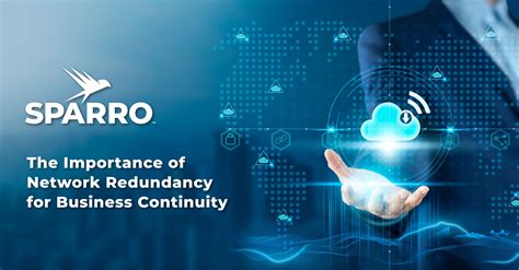 The Importance Of Network Redundancy For Business Continuity Sparro End To End Solutions
