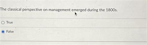 Solved The Classical Perspective On Management Emerged
