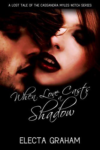When Love Casts A Shadow Cassandra Myles Witch Series Kindle Edition By Graham Electa
