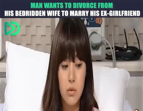 Man Wants To Divorce From His Bedridden Wife To Marry His Ex Girlfriend