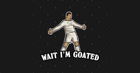 Wait Im Goated Funny Meme Wait Im Goated T Shirt Teepublic