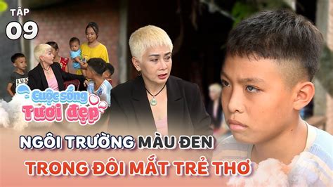 Cuộc Sống Tươi Đẹp 9 Đôi Mắt TỔn ThƯƠng Khiến ƯỚc MƠ đến Trường Của
