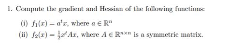 Solved 1 Compute The Gradient And Hessian Of The Following