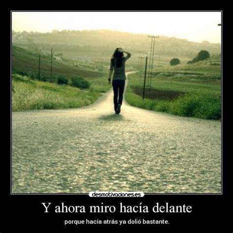 Y ahora miro hacía delante Desmotivaciones
