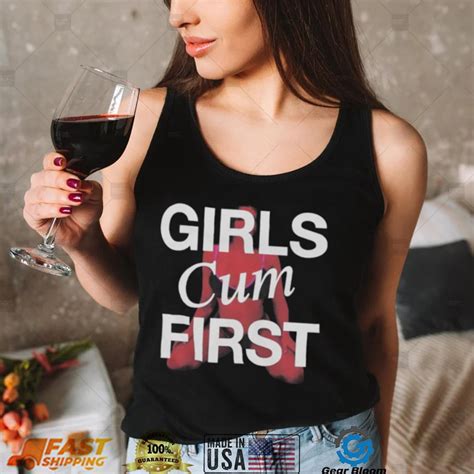 Girls Cum First Shirt Hoodie Sweater Long Sleeve And Tank Top