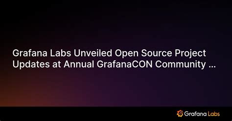 Grafana Labs Unveiled Open Source Project Updates At Annual Grafanacon
