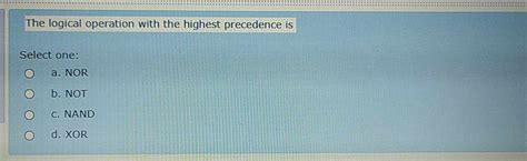 Solved The Logical Operation With The Highest Precedence