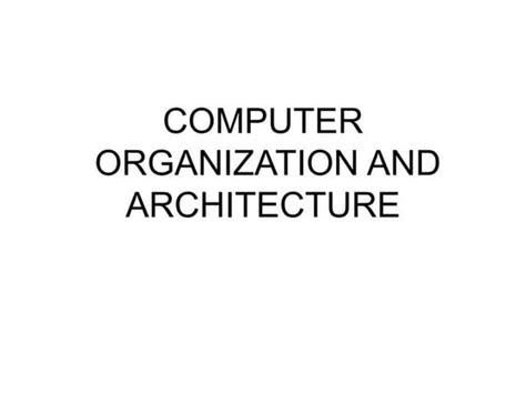 Computerorganizationandarchitecturepptx