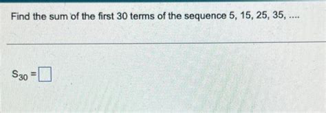 solved find the sum of the first 30 terms of the sequence