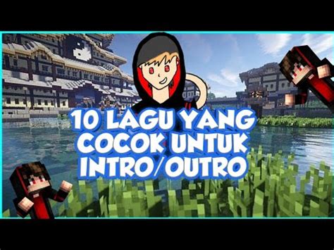 10 LAGU YANG COCOK UNTUK INTRO OUTRO KALIAN SHARE VIDEO YouTube