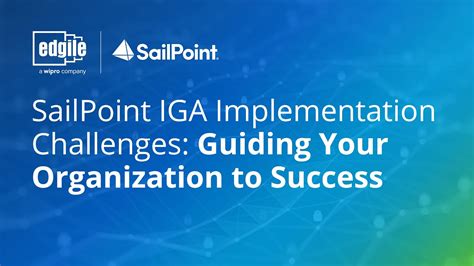 Sailpoint Iga Implementation Challenges Guiding Your Organization To
