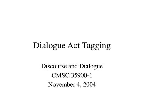 Ppt Dialogue Act Tagging Powerpoint Presentation Free Download Id3558735