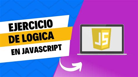 Ejercicio De Lógica De Programación Javascript Funciones Y Scope Youtube