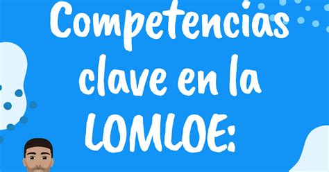 Las Competencias Clave En La Lomloe Econosublime