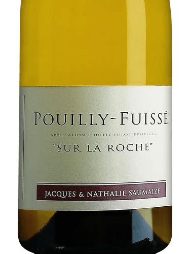 2015 Jacques Nathalie Saumaize Sur La Roche Pouilly Fuissé 1er Cru