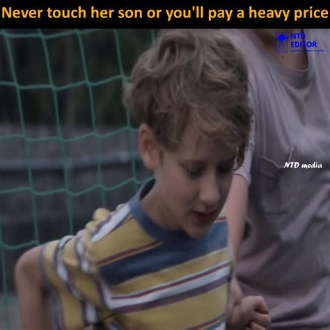 Never Touch Her Son Or Youll Pay A Heavy Price Never Touch Her Son