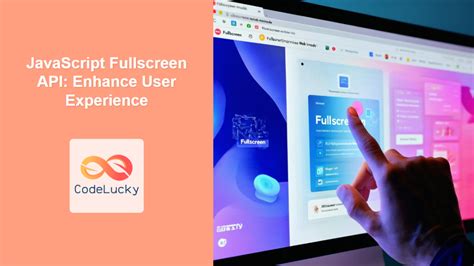 JavaScript Fullscreen API Enhance User Experience CodeLucky