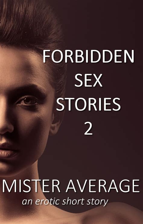 Forbidden Sex Stories 2 Kindle Edition By Average Mister Literature