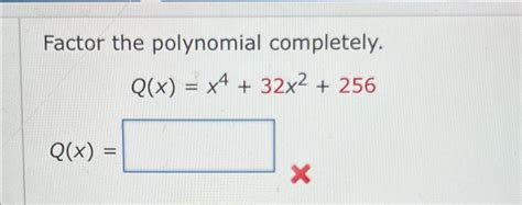 Solved Factor The Polynomial Completely Q X Chegg Com