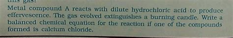 Metal Compound A Reacts With Dilute Hydrochloric Acid To Produce