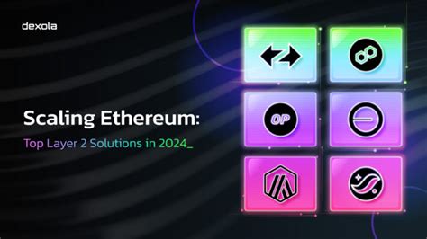 Scaling Ethereum Top Layer 2 Solutions In 2024 Dexola