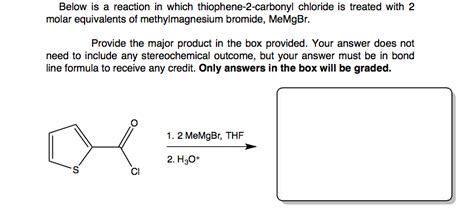 Solved Below Is A Reaction In Which Thiophene 2 Carbonyl Chegg