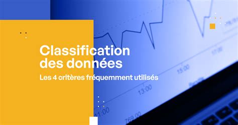 Quest Ce Que La Classification Des Données 4 Critères Fréquemment