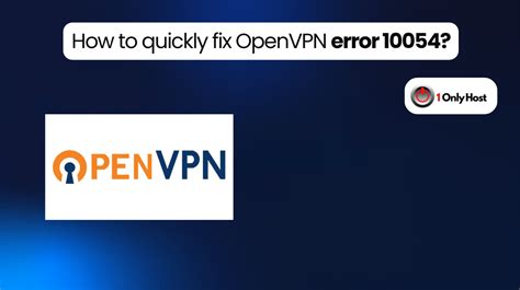 how to quikly fix open vpn error 1only host