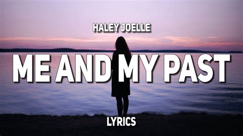 Haley Joelle Me And My Past Lyrics Youtube