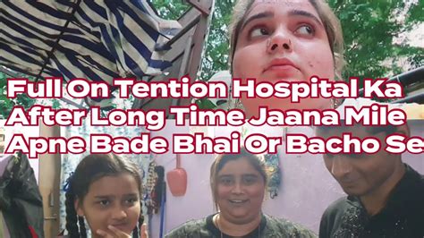Full On Tention Hospital Ka Process Baap Reyafter Long Timr Baad