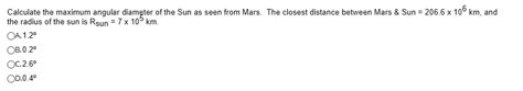 Calculate The Maximum Angular Diameter Of The Sun As Seen From Mars The Closest Distance Between