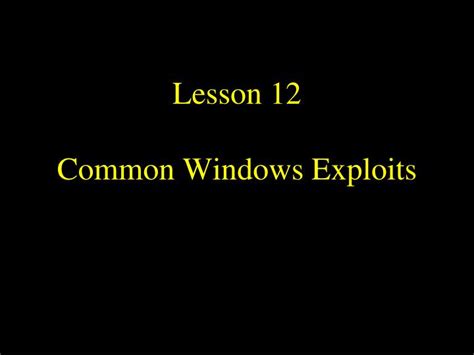 Ppt Lesson 12 Common Windows Exploits Powerpoint Presentation Free Download Id5560517
