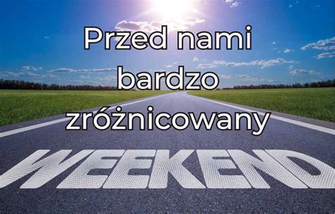 Prognoza pogody na WEEKEND Pogoda dla Śląska