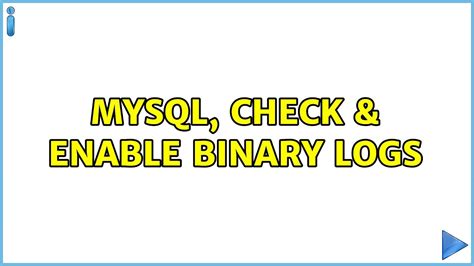 Mysql Check And Enable Binary Logs Youtube
