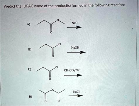 Solved Predict The Iupac Name Of The Product S Formed In The