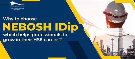 Why To Choose Nebosh Idip Which Helps Professionals To Grow In Their Hse Career R Nebosh