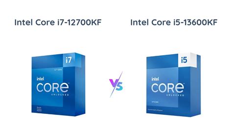 Intel Core I7 12700kf Vs Intel Core I5 13600kf Which Processor Is