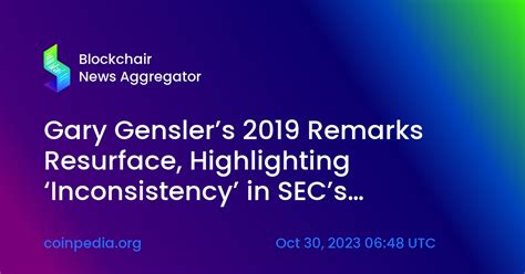 Gary Genslers 2019 Remarks Resurface Highlighting ‘inconsistency In