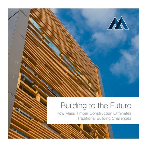 Building To The Future How Mass Timber Construction Eliminates Traditional Building Challenges