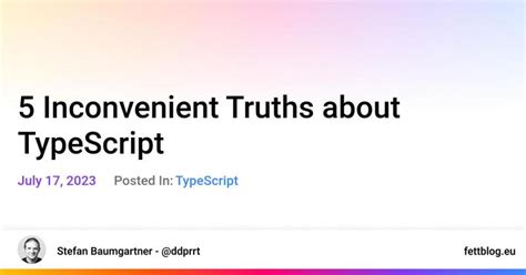 Fayner Brack On Linkedin 5 Inconvenient Truths About Typescript