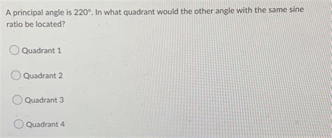 Solved A Principal Angle Is 220° In What Quadrant Would The Other