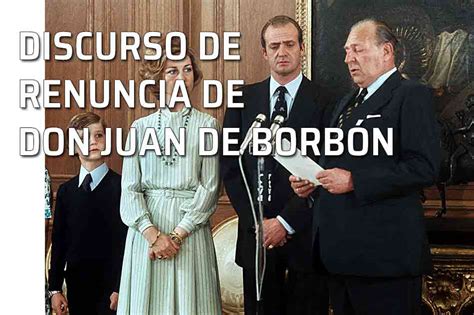 Discurso De Renuncia De Don Juan De Borbón El 14051977