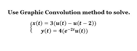 solved use graphic convolution method to solve
