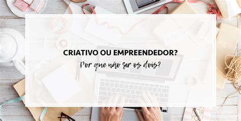 Empreendedorismo Criativo Criar e Empreender é Possível