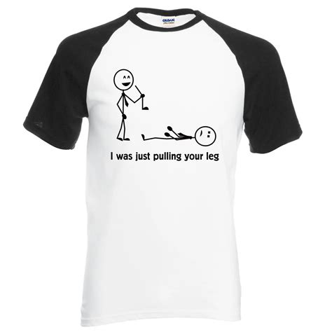 Stick Figures I Was Just Pulling Your Leg Funny Men T Shirt New Summer Cotton Raglan