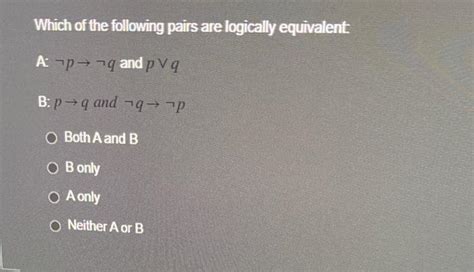 Solved Which Of The Following Pairs Are Logically
