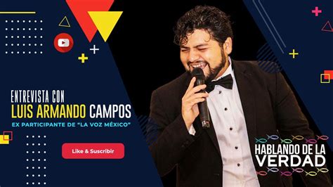 Entrevista A Luis Armando Campos Hablando De La Verdad YouTube