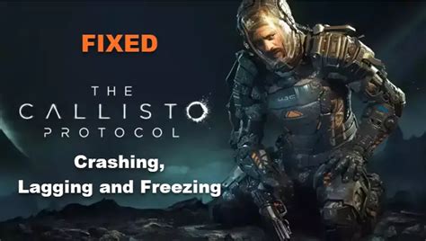 The Callisto Protocol Crashing Lagging Or Freezing On Pc