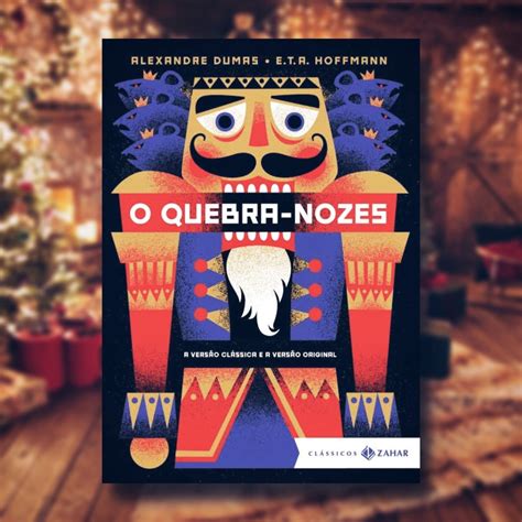 Resenha O Quebra Nozes Alexandre Dumas And E T A Hoffmann Leitor